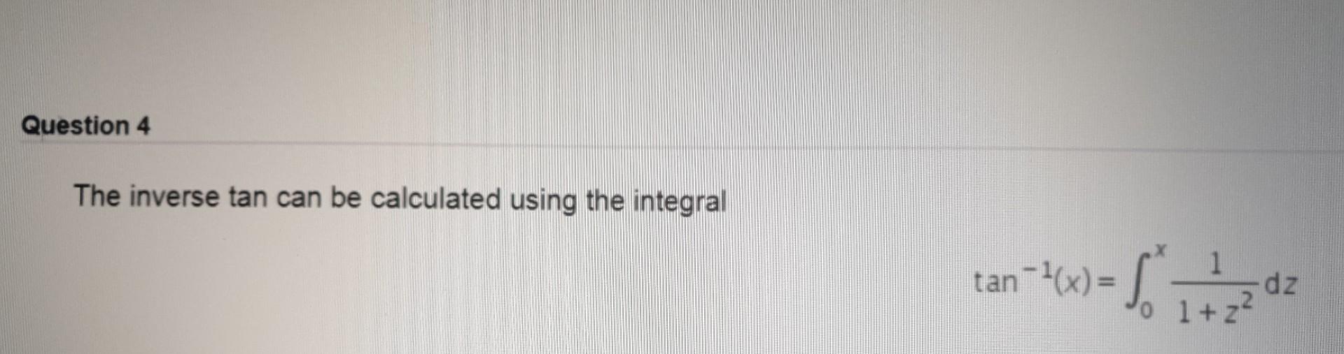 Solved The inverse tan can be calculated using the integral | Chegg.com