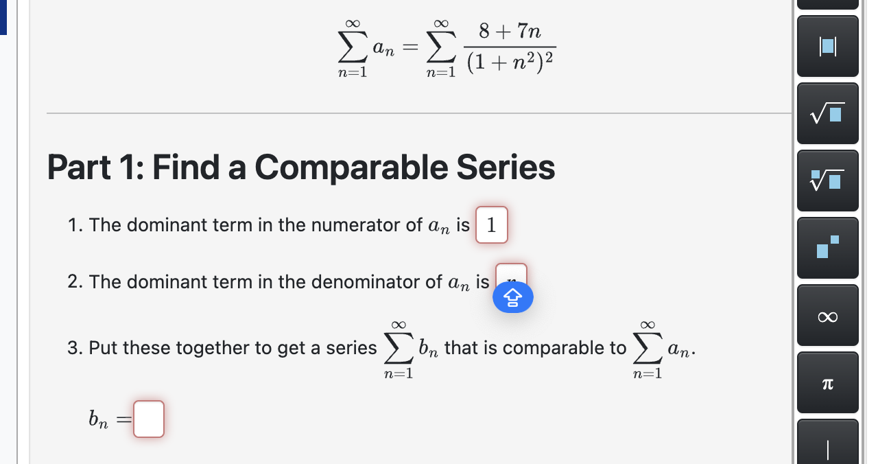 Solved ∑n=1∞an=∑n=1∞8+7n(1+n2)2Part 1: Find a Comparable | Chegg.com
