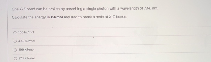 Solved One X-Z bond can be broken by absorbing a single | Chegg.com