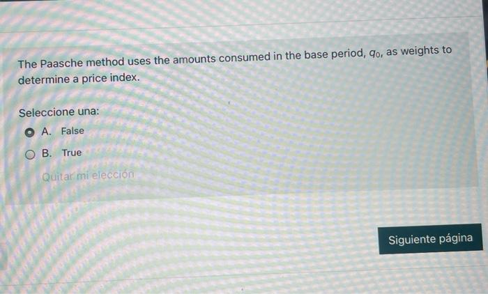 Solved The Paasche method uses the amounts consumed in the | Chegg.com