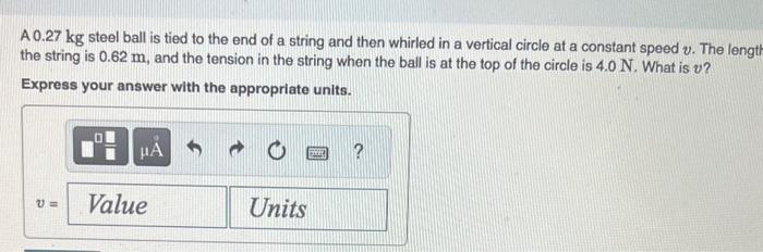 Solved A 0.27 kg steel ball is tied to the end of a string | Chegg.com