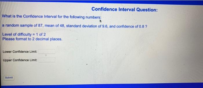 Solved Confidence Interval Question: What is the Confidence | Chegg.com