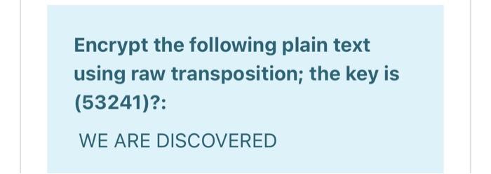 Solved Encrypt the following plain text using raw | Chegg.com