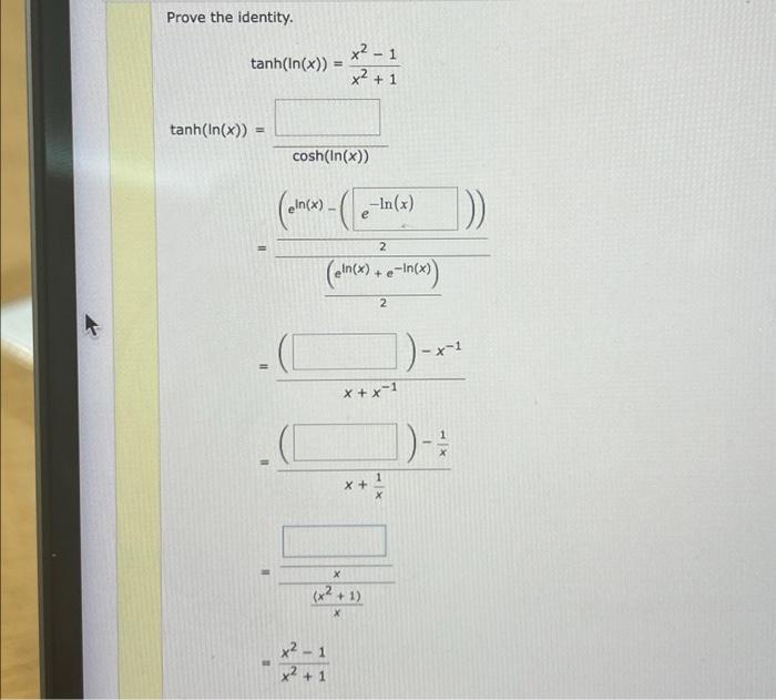 Solved Prove the identity. tanh(In(x)) = tanh(In(x)) = || = | Chegg.com