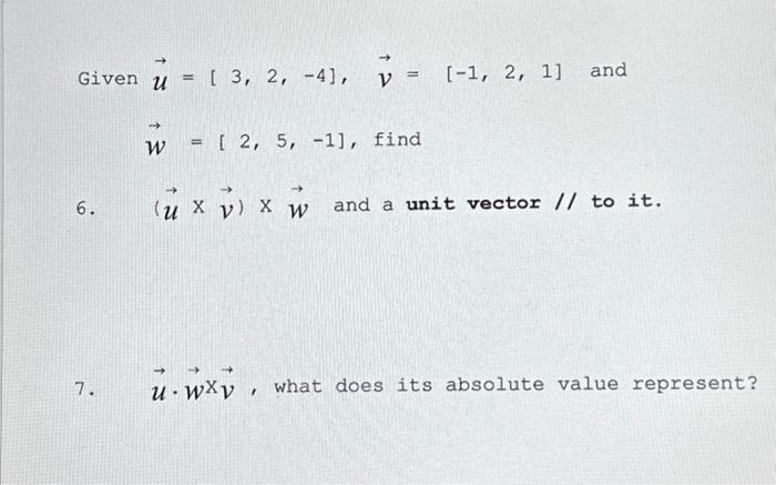 Solved Given u = [ 3, 2, -4], v = [-1, 2, 1] V 6. →>> W = [ | Chegg.com