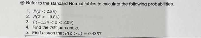 Solved Refer to the standard Normal tables to calculate the | Chegg.com