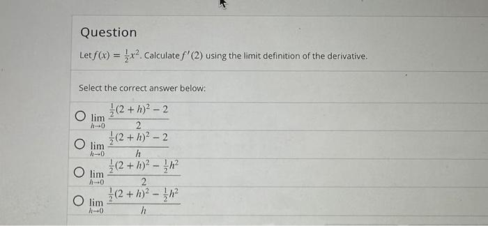 [Solved]: Let f(x)=21x2. Calculate f(2) using the limit def