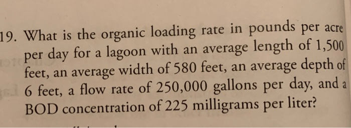 Solved 19. What is the organic loading rate in pounds per | Chegg.com