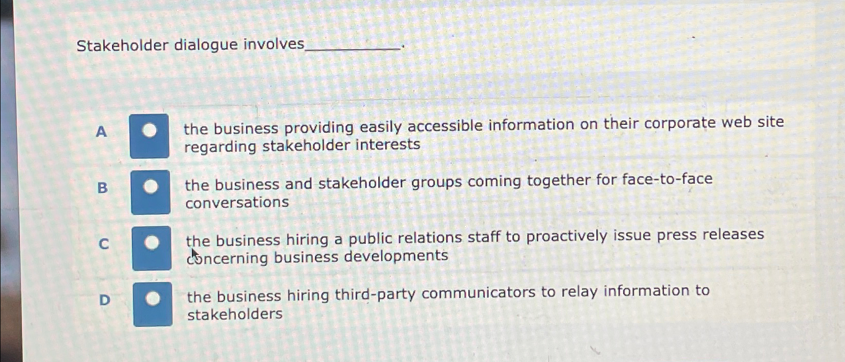 Solved Stakeholder dialogue involves,ABCD the business | Chegg.com