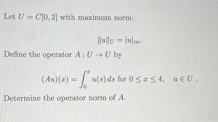 Solved Let U = C [0, 2] with maximum norm:||u||_U = |u|_∞. | Chegg.com