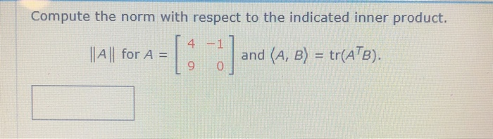 Solved Compute the norm with respect to the indicated inner | Chegg.com