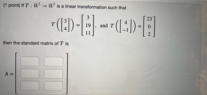 Solved (1 point) If T: R2 + R is a linear transformation | Chegg.com