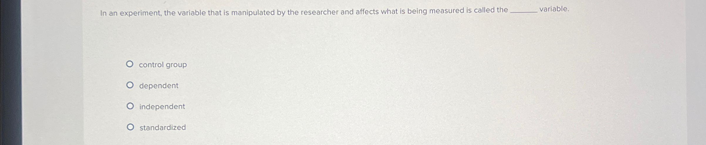 Solved In an experiment, the variable that is manipulated by | Chegg.com