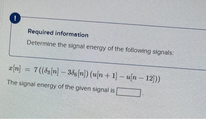 Solved ! Required information Determine the signal energy of | Chegg.com