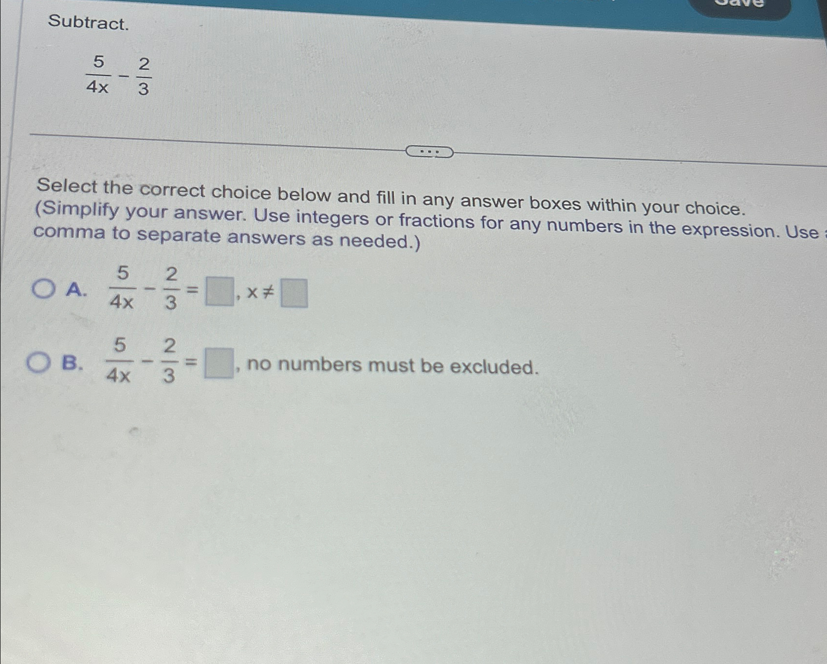 Solved Subtract.54x-23Select the correct choice below and | Chegg.com