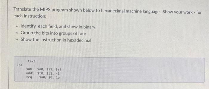 Solved Translate the MIPS program shown below to hexadecimal | Chegg.com