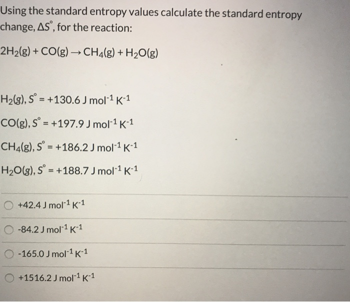 Solved Using the standard entropy values calculate the | Chegg.com