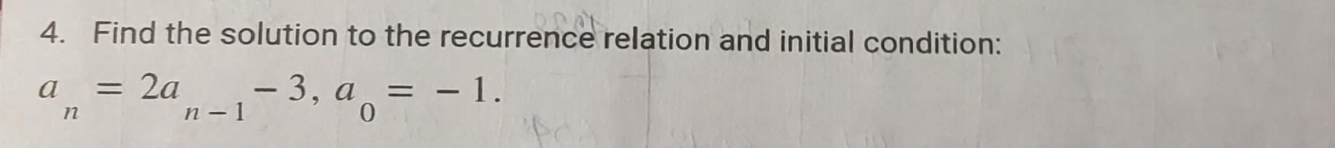 Solved 4. Find the solution to the recurrence relation and | Chegg.com