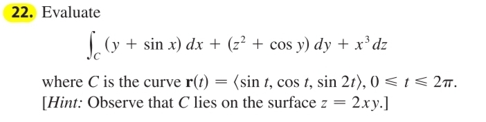 Solved Evaluate∫C﻿(y+sinx)dx+(z2+cosy)dy+x3dzwhere C ﻿is the | Chegg.com