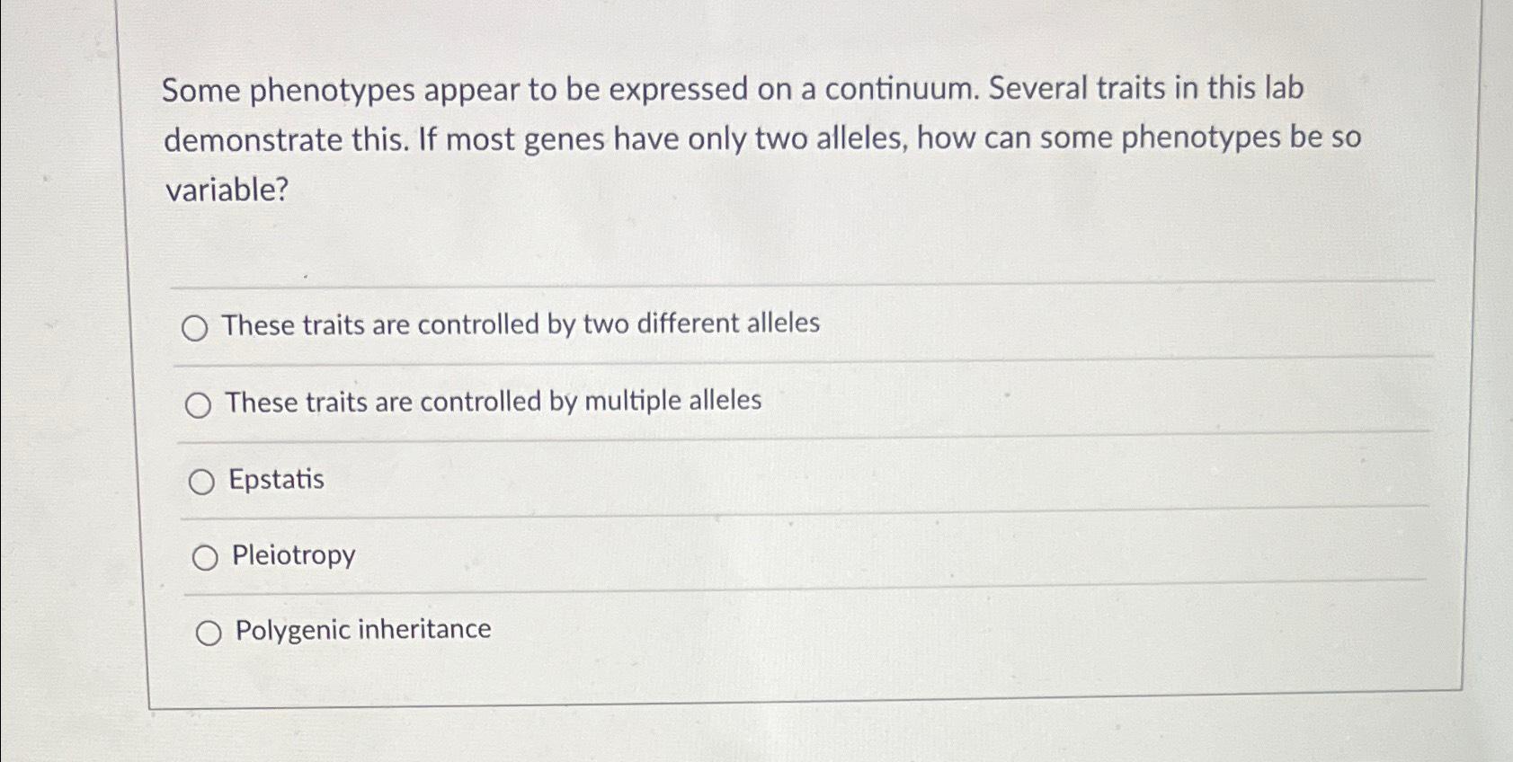 Solved Some phenotypes appear to be expressed on a | Chegg.com