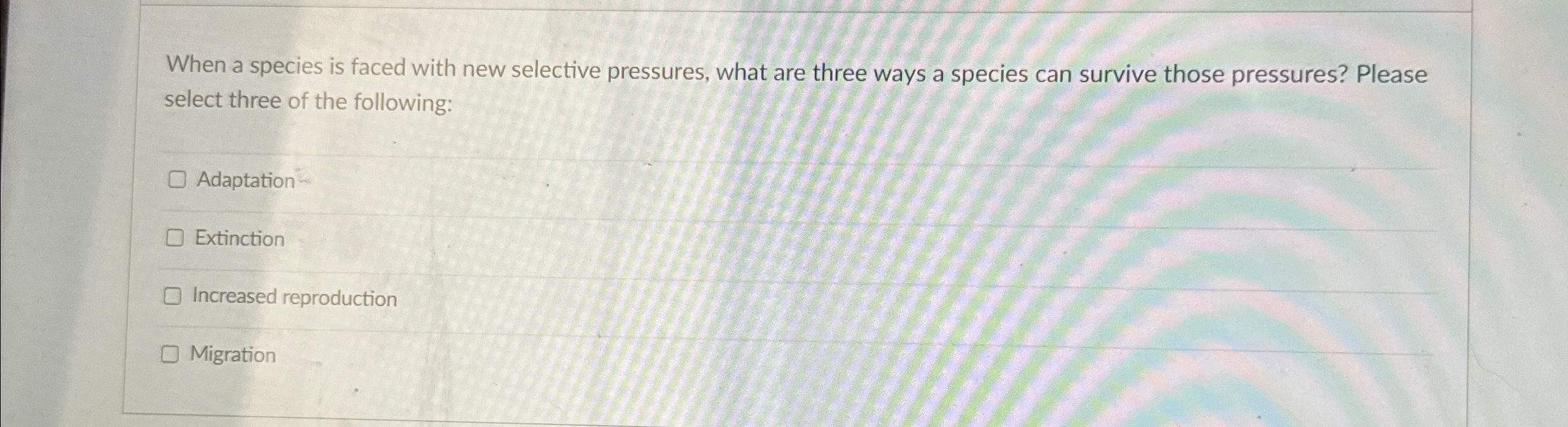 Solved When a species is faced with new selective pressures, | Chegg.com