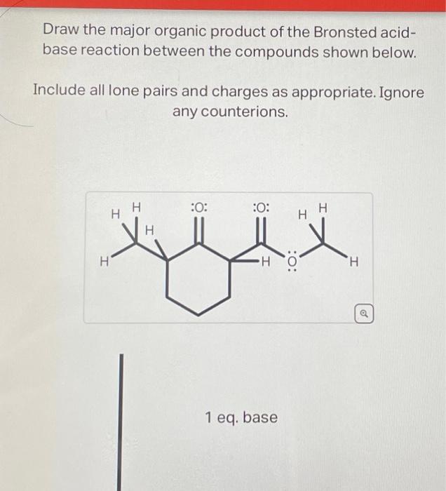 Solved Draw the major organic product of the Bronsted acid- | Chegg.com