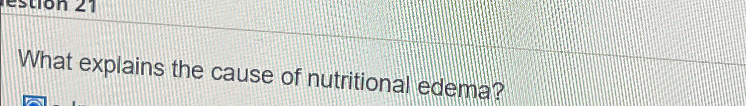Solved What explains the cause of nutritional edema? | Chegg.com