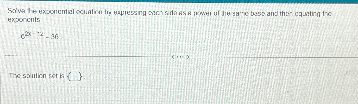 Solved Solve the exponential equation by expressing each | Chegg.com