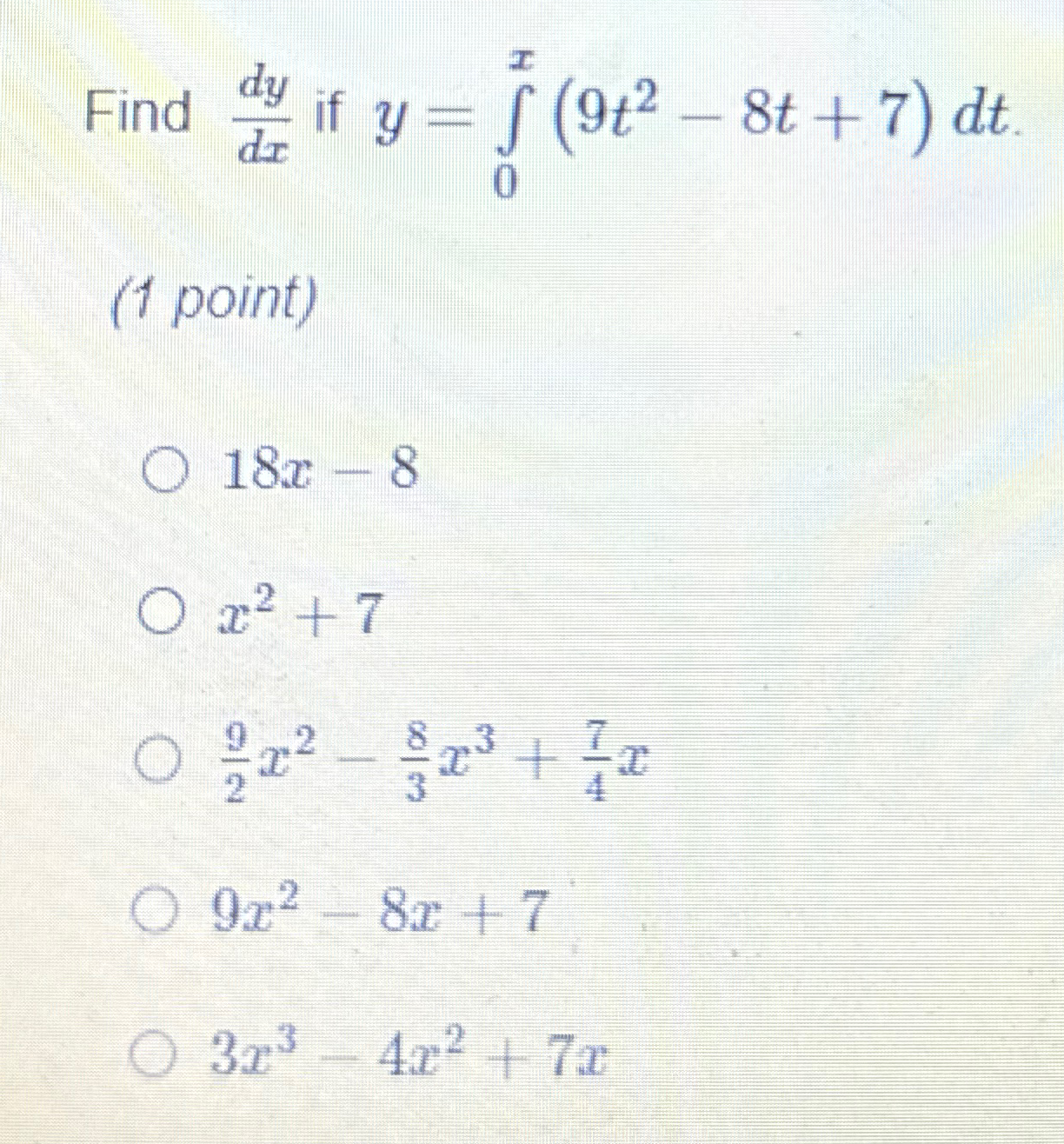 Solved Find dydx ﻿if y=∫0x(9t2-8t+7)dt(1 | Chegg.com