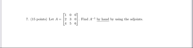 Solved (15 ﻿points) ﻿Let A=[100230456]. ﻿Find A-1 ﻿by hand | Chegg.com