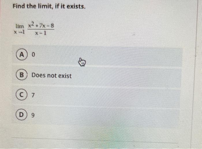 Solved Find the limit, if it exists. limx→1x−1x2+7x−8 A 0 | Chegg.com