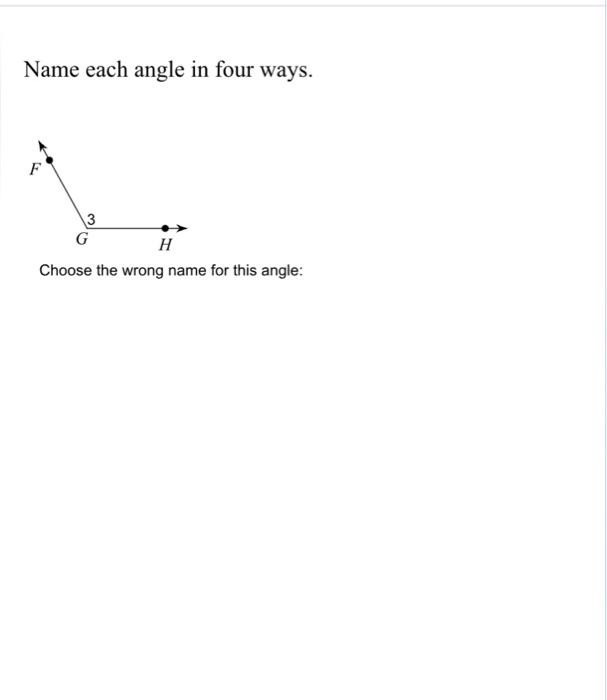 Solved Name each angle in four ways. Choose the wrong name | Chegg.com
