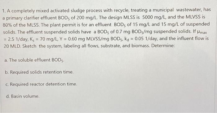 Solved 1. A completely mixed activated sludge process with | Chegg.com