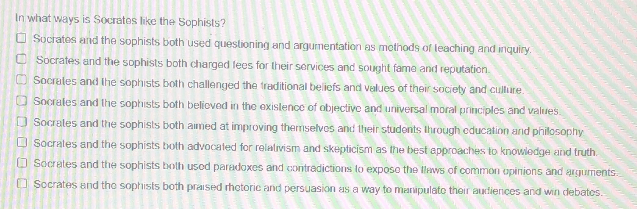 Solved In what ways is Socrates like the Sophists?Socrates | Chegg.com