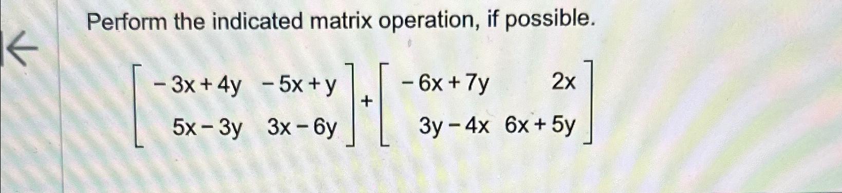 Solved Perform the indicated matrix operation, if | Chegg.com