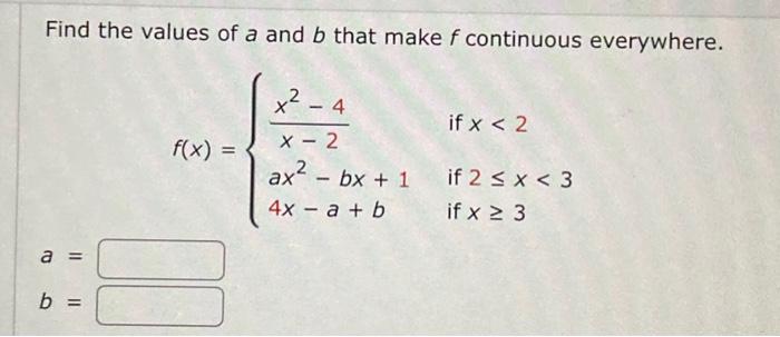 Solved Find the values of a and b that make f continous | Chegg.com