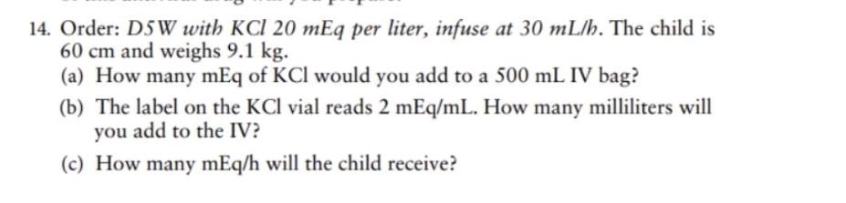 Solved 14. Order: D5W with KCl 20 mEq per liter, infuse at | Chegg.com