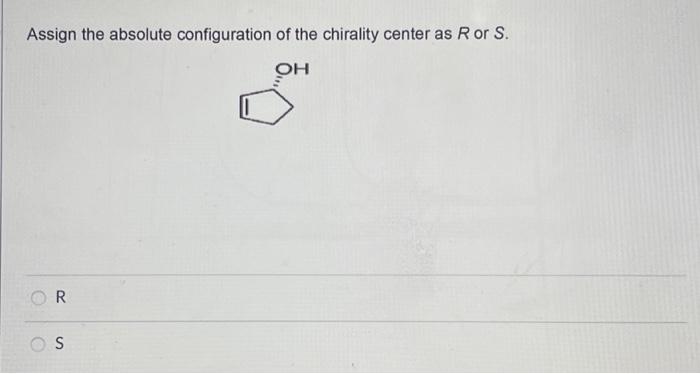 Solved Assign the absolute configuration of the chirality | Chegg.com
