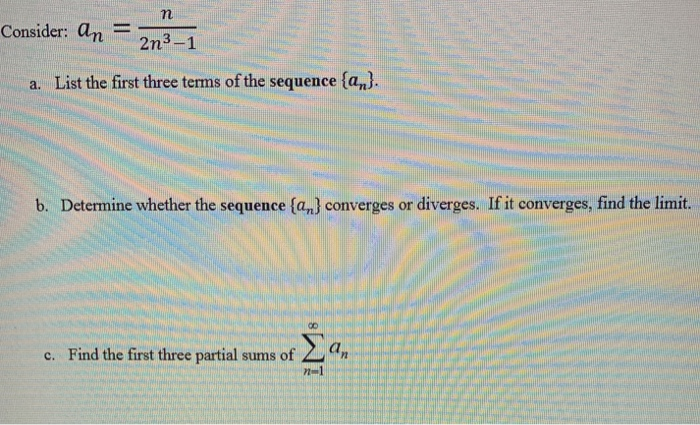 Solved n Consider: An 2n3-1 a. List the first three terms of | Chegg.com