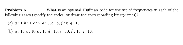 Problem 5.What is an optimal Huffman code for the set | Chegg.com