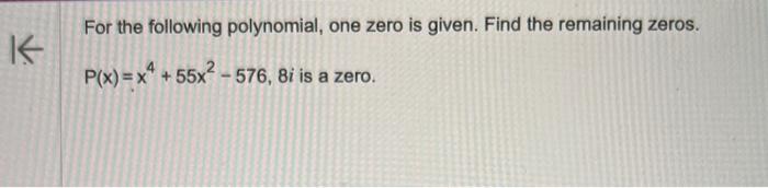 Solved For the following polynomial, one zero is given. Find | Chegg.com
