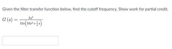 Solved Given the filter transfer function below, find the | Chegg.com