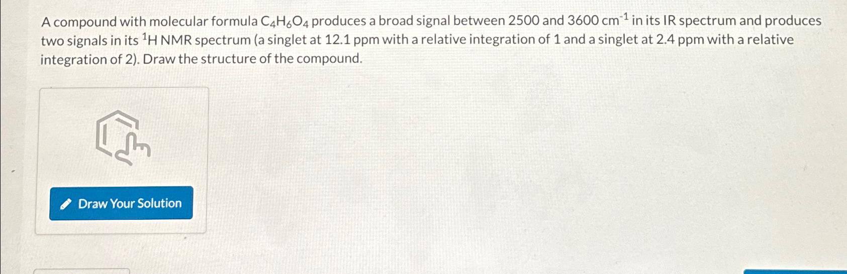 Solved A compound with molecular formula C4H6O4 ﻿produces a | Chegg.com