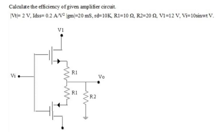 Solved Calculate the efficiency of given amplifier circuit. | Chegg.com