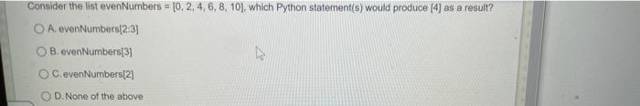 Solved Consider the list even Numbers = [0, 2, 4, 6, 8, 10) | Chegg.com