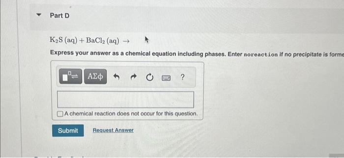 Solved K2 S(aq)+BaCl2(aq)→ Express your answer as a chemical | Chegg.com