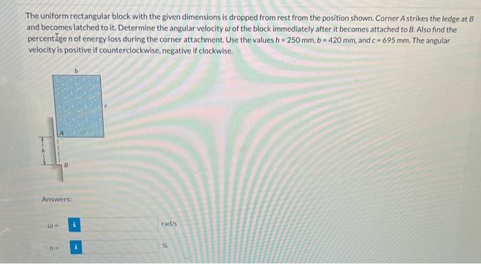 Solved The uniform rectangular block with the given | Chegg.com