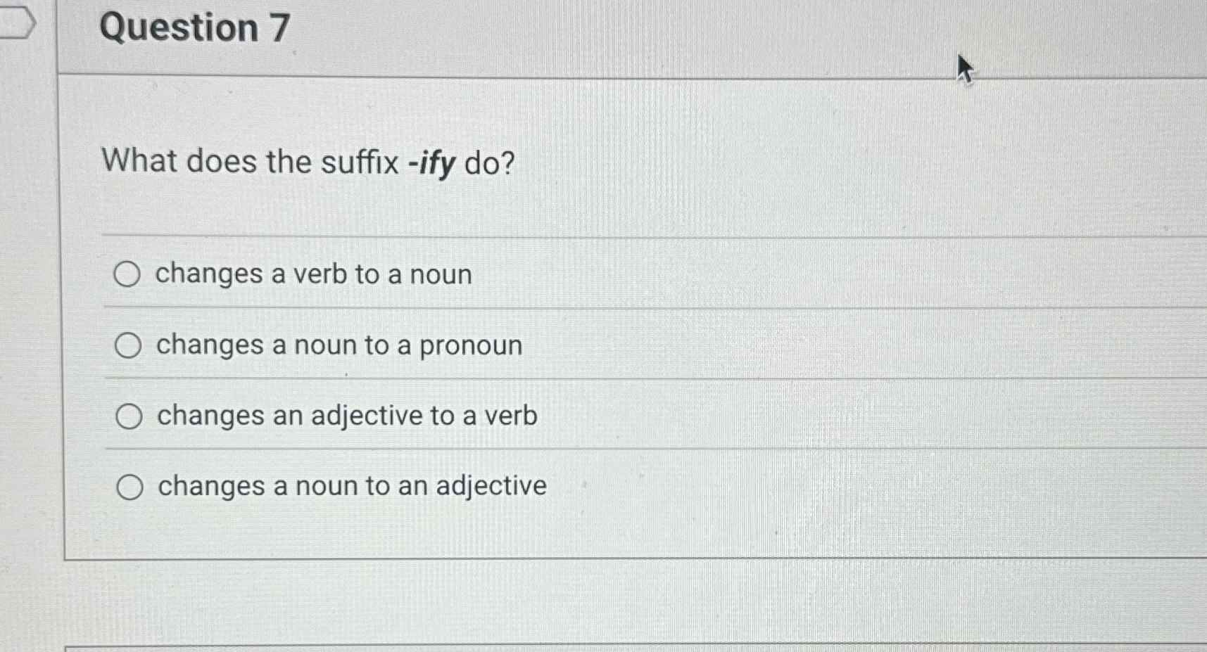 Solved Question 7What does the suffix -ify do?changes a verb | Chegg.com