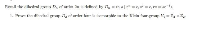 Solved Recall the dihedral group D, of order 2n is defined | Chegg.com Solved Recall the dihedral group D, of order 2n is defined | Chegg.com