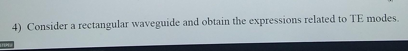 Solved 4) Consider a rectangular waveguide and obtain the | Chegg.com